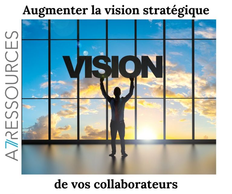 Comment augmenter la vision stratégique de vos collaborateurs ...