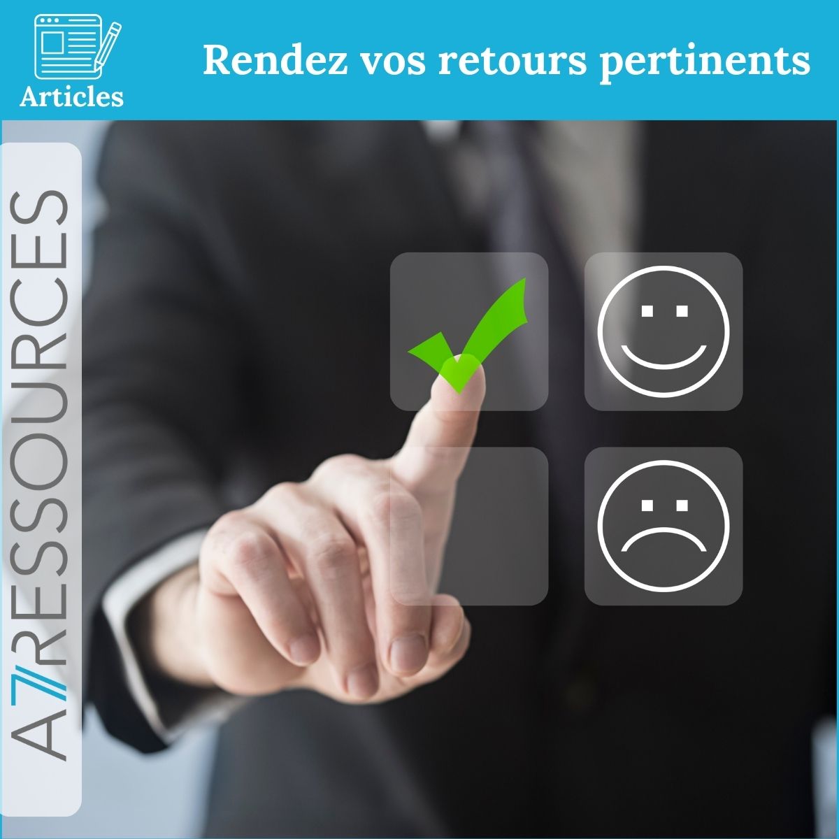 Rendez vos retours pertinents - A7ressources